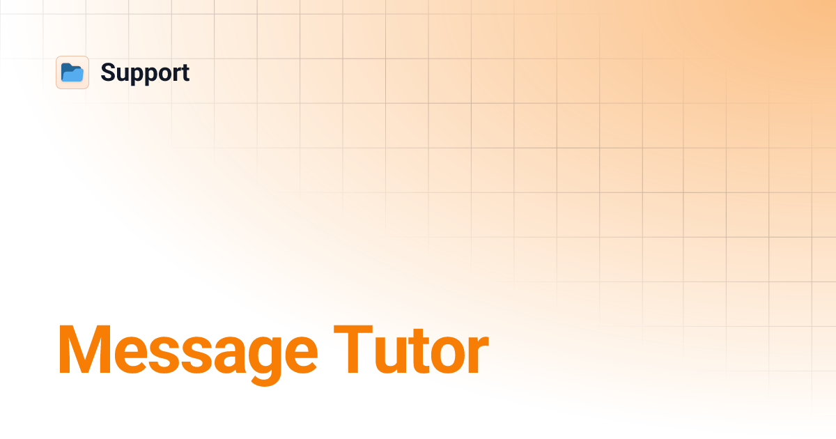 Message Tutor | Support